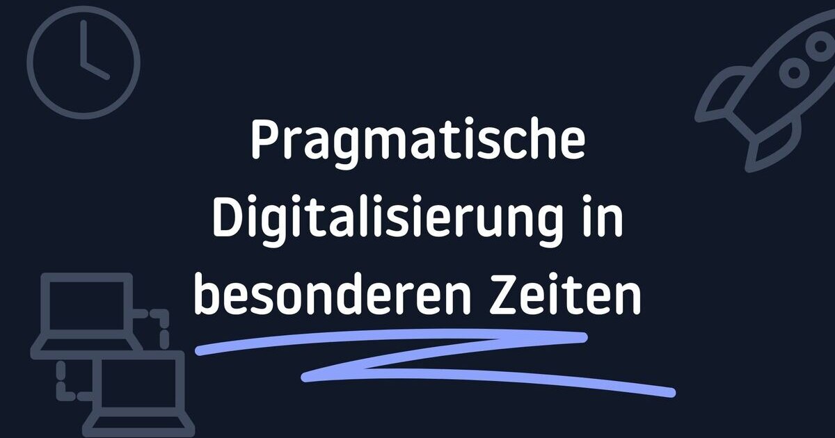 Pragmatische Digitalisierung in besonderen Zeiten | synaigy GmbH